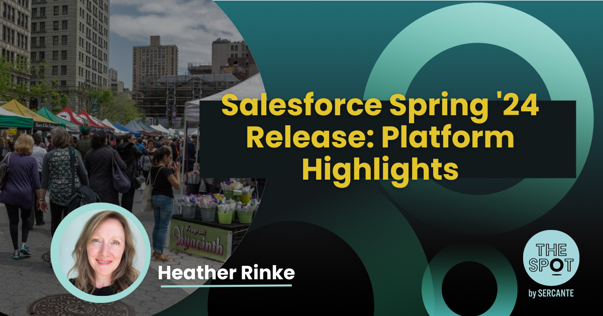 Salesforce Spring '24 Release: Platform Highlights - The Spot