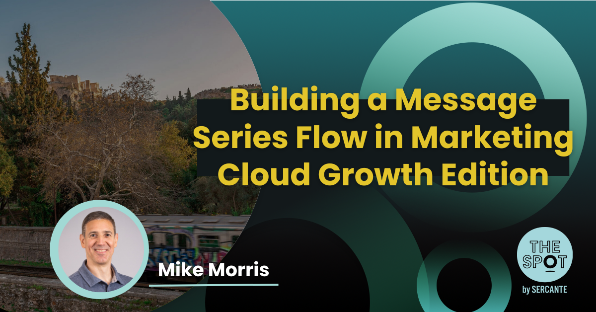 Building a Message Series Flow in Marketing Cloud Growth Edition - The Spot