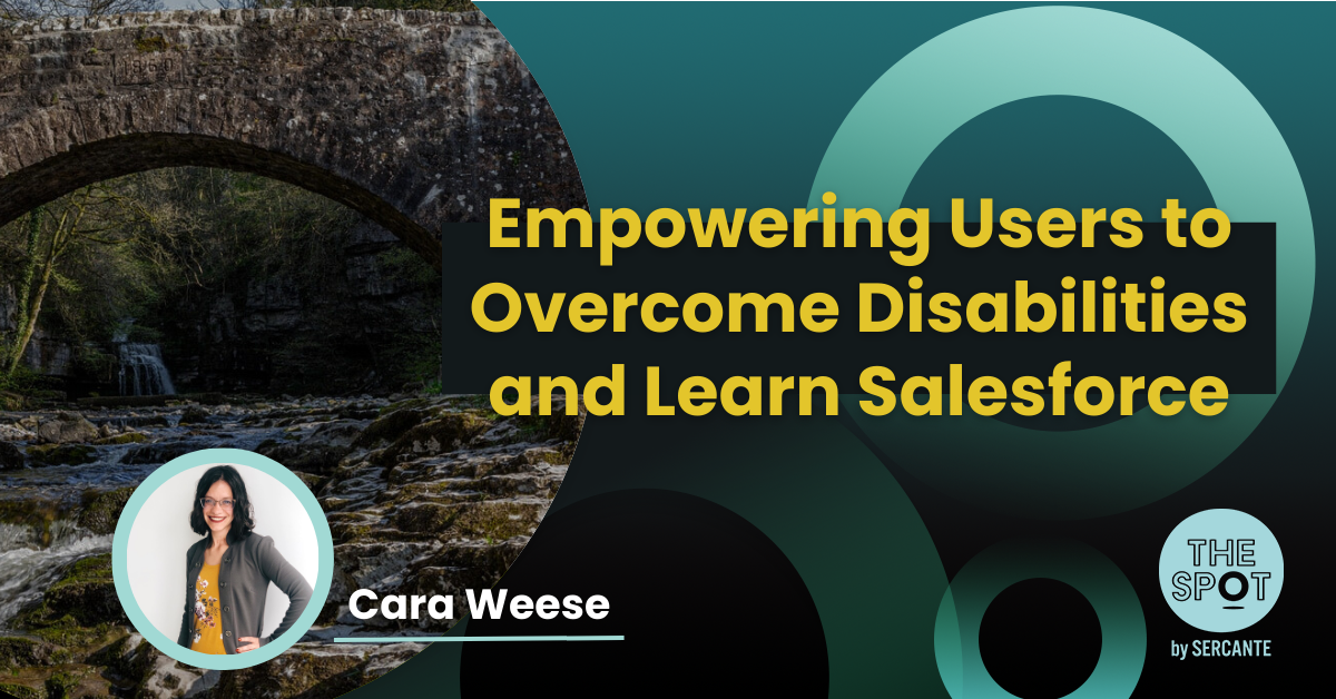 Empowering Users to Overcome Disabilities and Learn Salesforce - The Spot